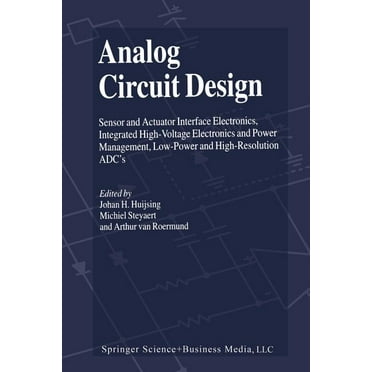 Analog Circuit Design: Low-Noise, Low-Power, Low-Voltage; Mixed-Mode Design with CAD Tools ...