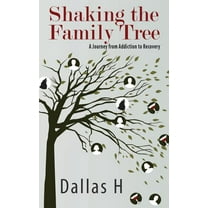 Shaking the Family Tree: A Journey from Addiction to Recovery ...
