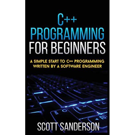 C++ Programming for Beginners: A Simple Start To C++ Programming ...
