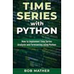 Time Series with Python: How to Implement Time Series Analysis and ...