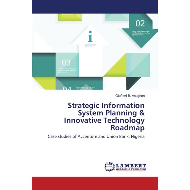 Strategic Information System Planning & Innovative Technology Roadmap ...
