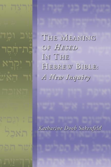 The Meaning of Hesed in the Hebrew Bible: A New Inquiry (Paperback ...