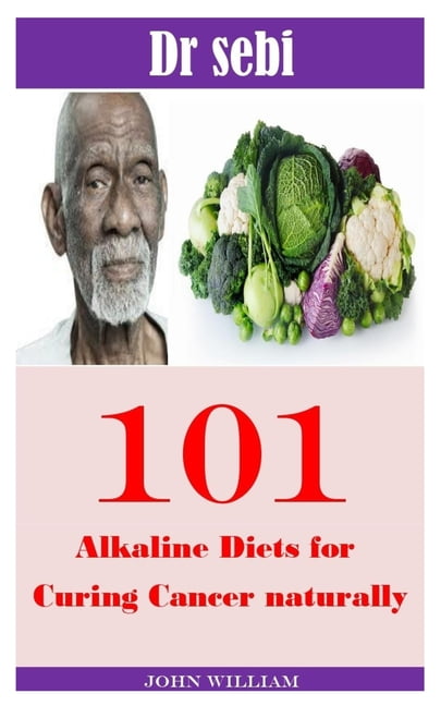 Dr Sebi Cure for Cancer : The 101 dr sebi diets for curing cancer ...