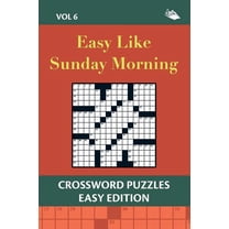 Easy Like Sunday Morning Vol 6: Crossword Puzzles Easy Edition ...