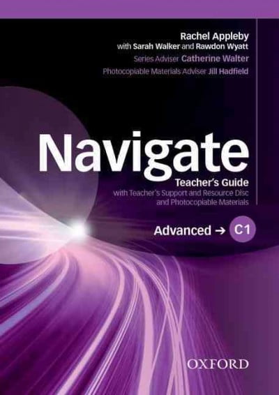 Navigate: C1 Advanced: Teacher's Guide with Teacher's Support and ...