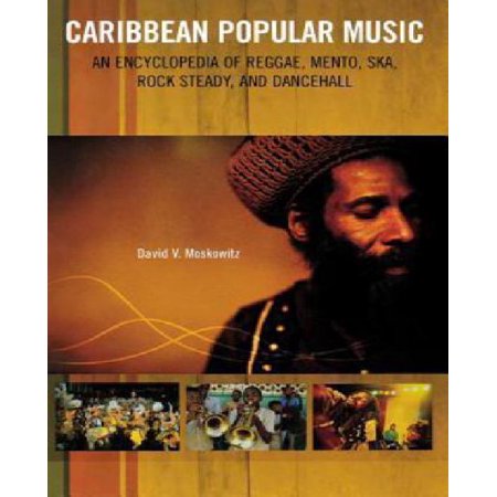 Caribbean Popular Music An Encyclopedia of Reggae, Mento, Ska ...