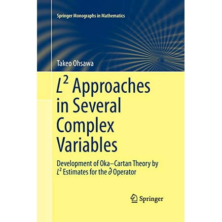 LÂ² Approaches in Several Complex Variables: Development of Okaâ Cartan ...