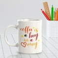 Coffee Is A Hug In A Mug 11oz Ceramic Coffee Mug | Funny Home & Office ...