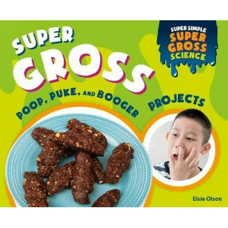 Super Gross Poop, Puke, and Booger Projects (Super Simple Super Gross ...