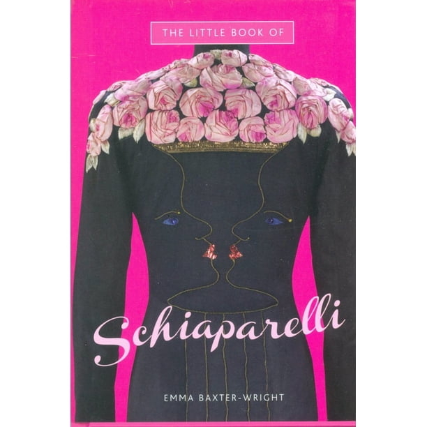 THE LITTLE BOOK OF SCHIAPARELLI CARLTON BOOKS EMMA BAXTER-WRIGHT ...