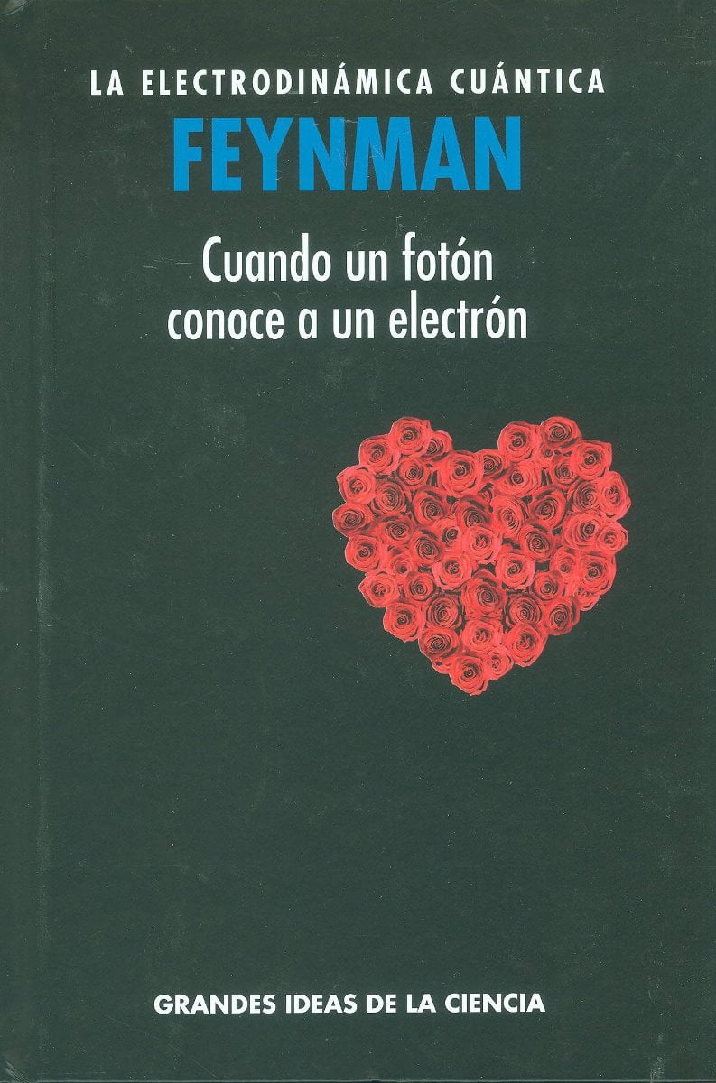 LA ELECTRODINAMICA CUANTICA: CUANDO UN FOTON CONOCE A UN ELECTRON RBA ...