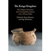 The Kongo Kingdom: The Origins, Dynamics and Cosmopolitan Culture of an ...