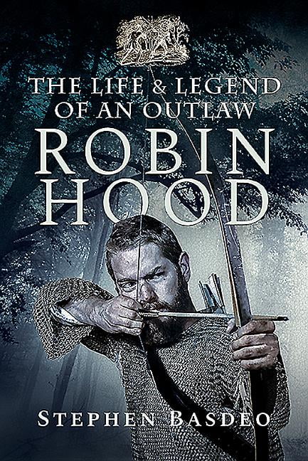 Robin Hood : The Life and Legend of an Outlaw (Hardcover) - Walmart.com