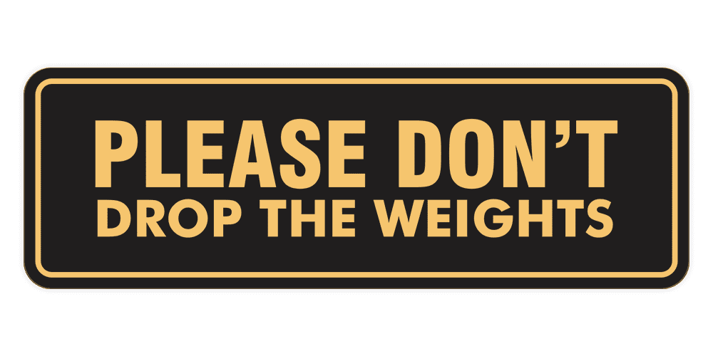 Signs ByLITA Standard Please Don't Drop The Weights Sign (Black /Gold ...