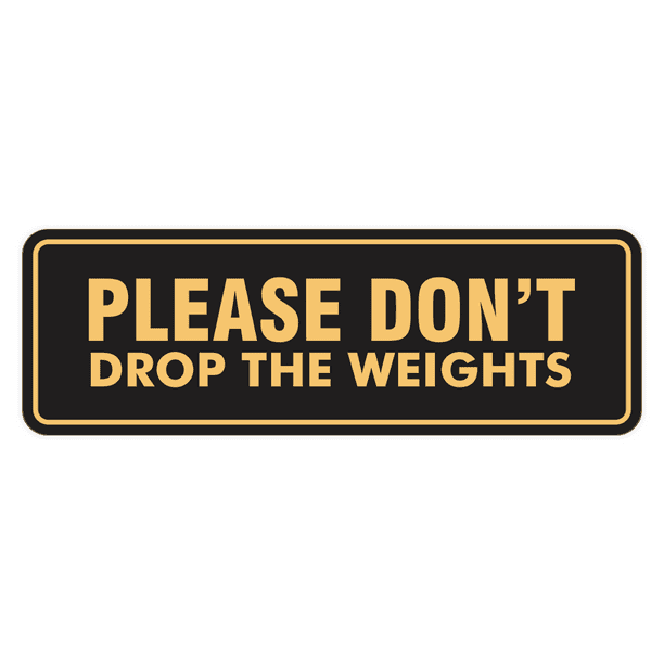 Signs ByLITA Standard Please Don't Drop The Weights Sign (Black /Gold ...