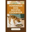 Preparing Healthy Food For Your Dog: Homemade Dog Food Recipes ...