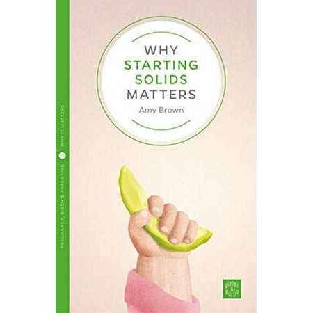 Why Starting Solids Matters (Pinter and Martin Why It Matters ...
