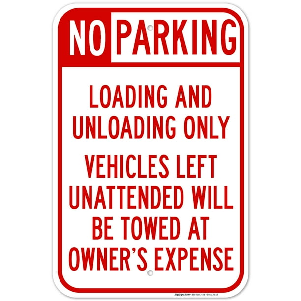 No Parking Loading And Unloading Only Vehicles Left Unattended Will Be ...
