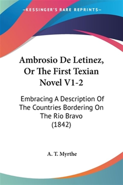 Pre-Owned Ambrosio De Letinez, or the First Texian Novel : Embracing a ...
