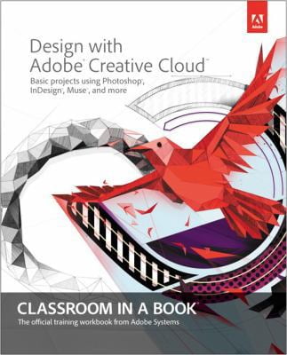 Pre-Owned Design With Adobe Creative Cloud Classroom in a Book: Basic ...