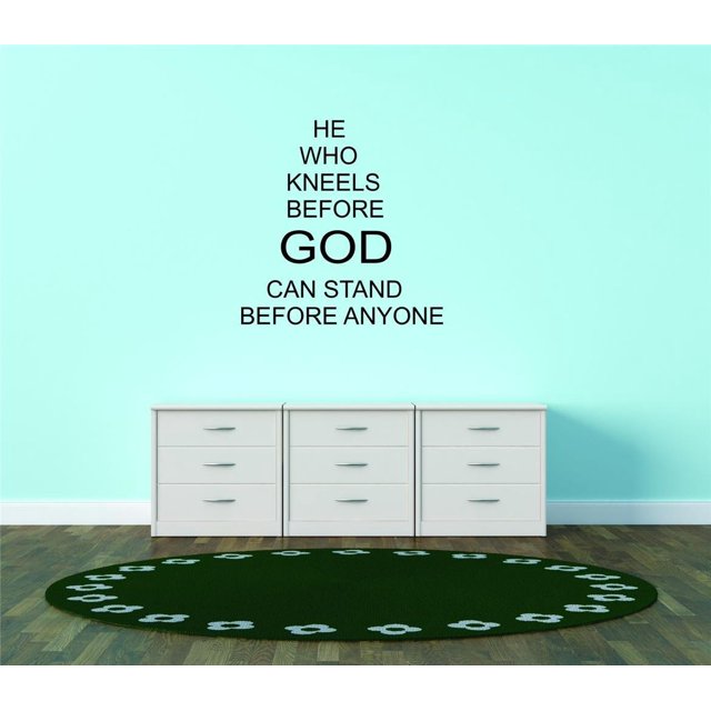 Do It Yourself Wall Decal Sticker He Who Kneels Before God Can Stand ...