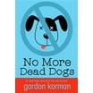No More Dead Dogs, (Paperback) - Walmart.com