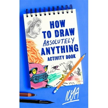 Almost Everything: How to Draw Almost Every Day : An Illustrated ...