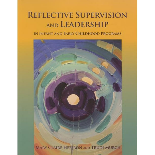 Reflective Supervision and Leadership for Infant and Early Childhood ...