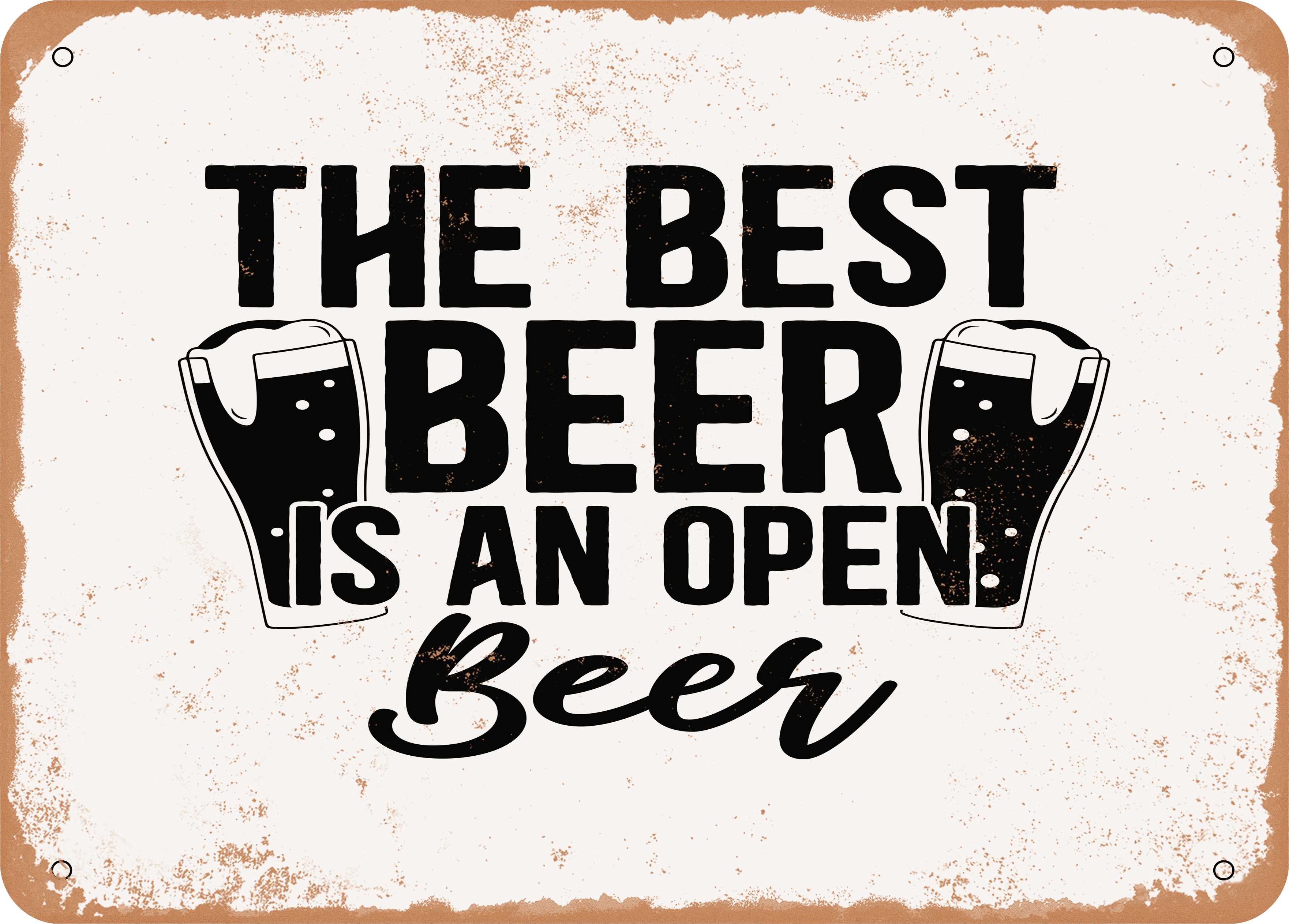 7 x 10 METAL SIGN - the Best Beer is an Open Beer - 2 - Vintage Rusty ...
