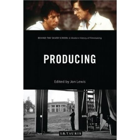 Producing: Behind the Silver Screen: A Modern History of Filmmaking ...