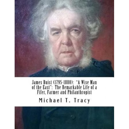 James Buist (1795-1880): "a Wise Man of the East" the Remarkable Life ...