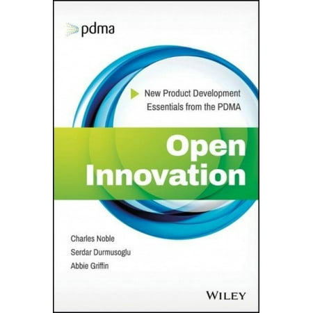 Open Innovation: New Product Development Essentials from the PDMA ...
