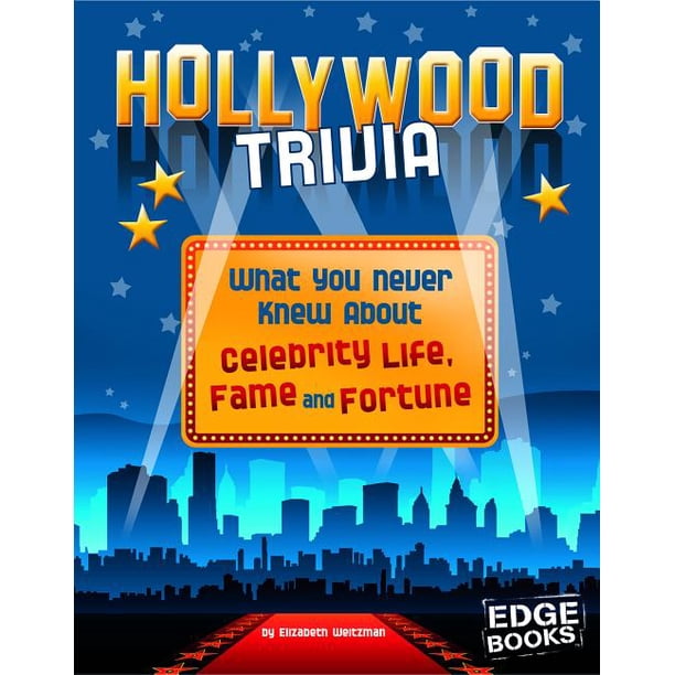Hollywood Trivia: What You Never Knew about Celebrity Life, Fame, and ...