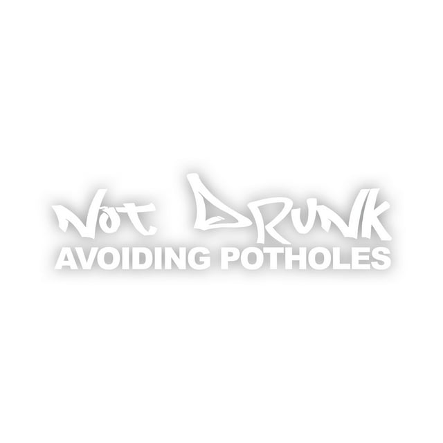 Not Drunk Just Avoiding Potholes Sticker Decal Die Cut Self Adhesive