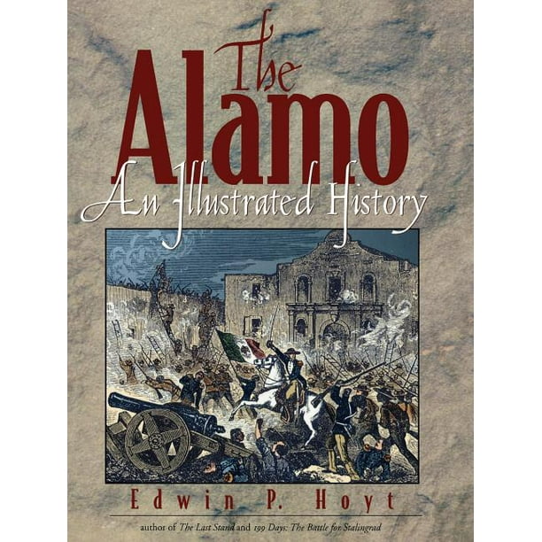 The Alamo : An Illustrated History (Paperback) - Walmart.com