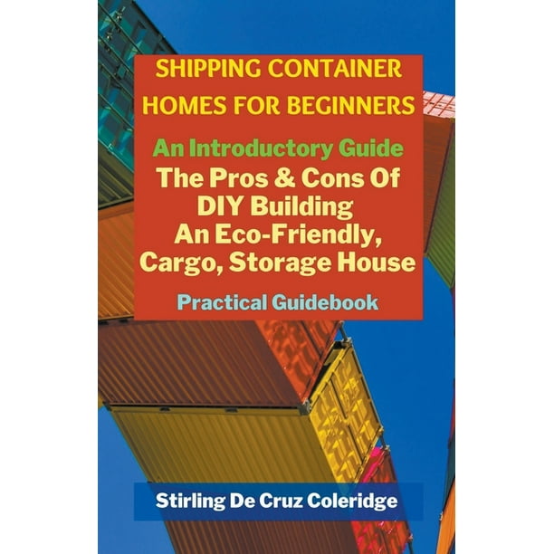 Shipping Container Homes for Beginners : An Introductory Guide Pros ...
