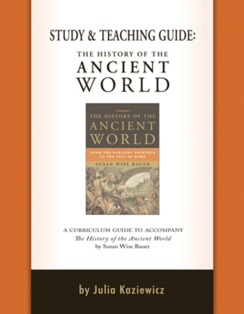 Study and Teaching Guide: The History of the Ancient World : A ...