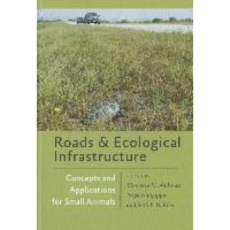 Roads and Ecological Infrastructure: Concepts and Applications for ...