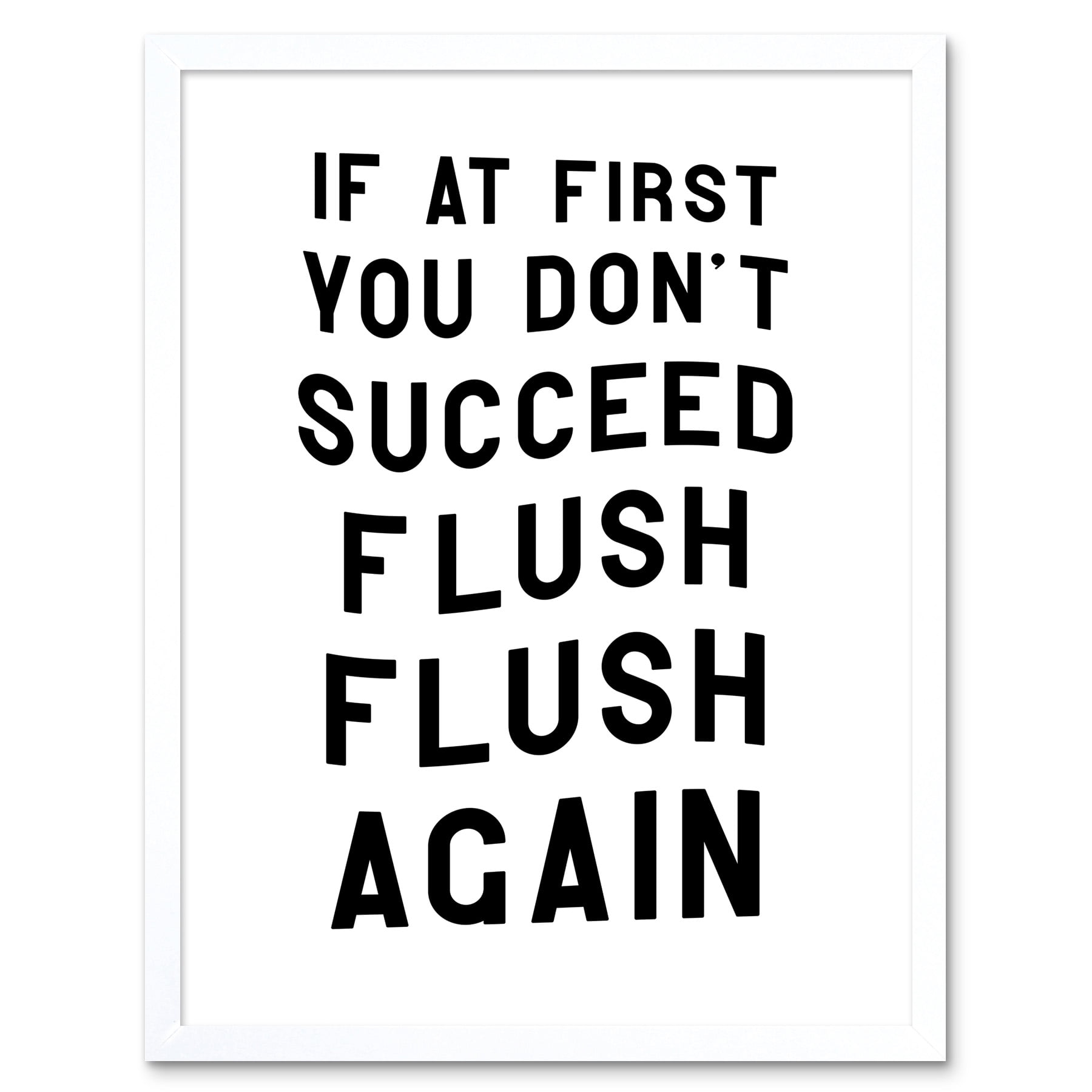 If At First You Don't Succeed Flush Again Funny Bathroom Wall Art ...