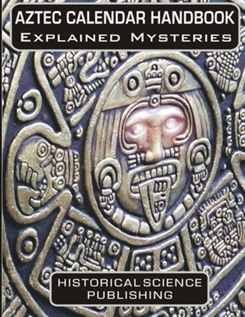 Pre-Owned Aztec Calendar Handbook Explained Mysteries - Walmart.com