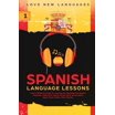 Spanish Language Lessons: Level 1 Beginners Guide To Learning And ...