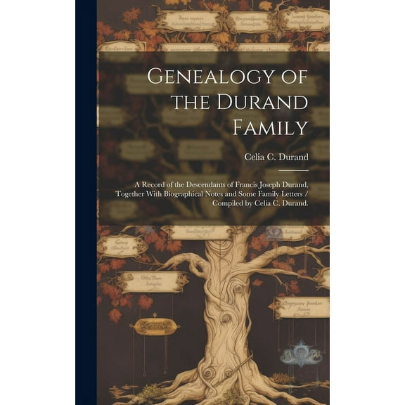 Genealogy Of The Durand Family : A Record Of The Descendants Of Frances ...