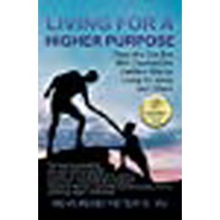 Living for a Higher Purpose: Story of a City Boy Who Survived the Viet Nam War by Living for ...
