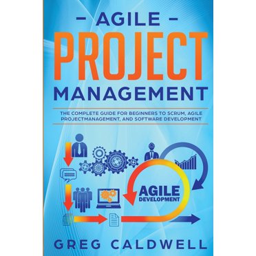 Agile Project Management Guide: The Simplified Beginners to Deeply Understand Agile Principles ...