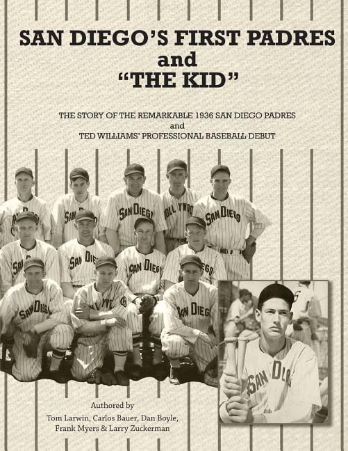 San Diego's First Padres and The Kid : The Story of the Remarkable 1936 ...