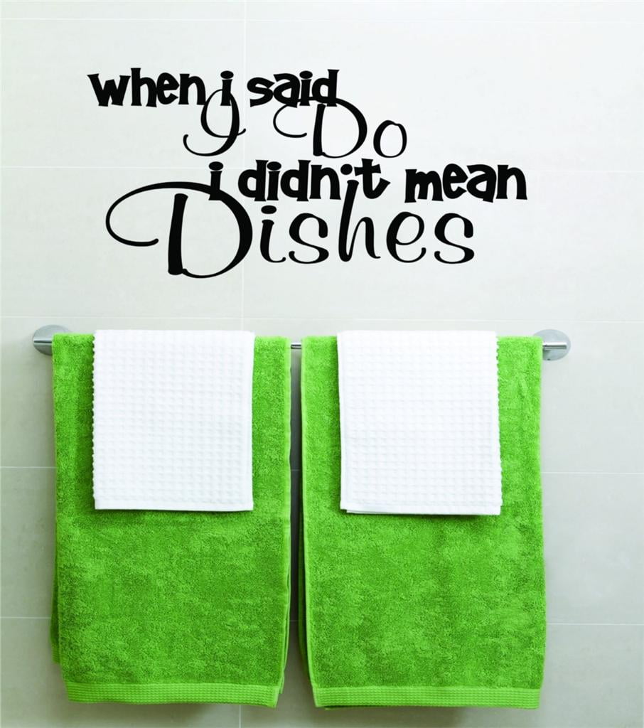 Design With Vinyl When I said I Do I Did'nt Mean Dishes Artwork kitchen ...