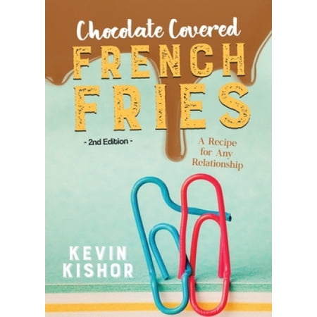 Chocolate Covered French Fries: A Recipe for Any Relationship - Walmart.ca