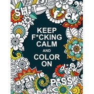 Color Me F*cking Calm: Swear Words to Color and Display (Paperback ...