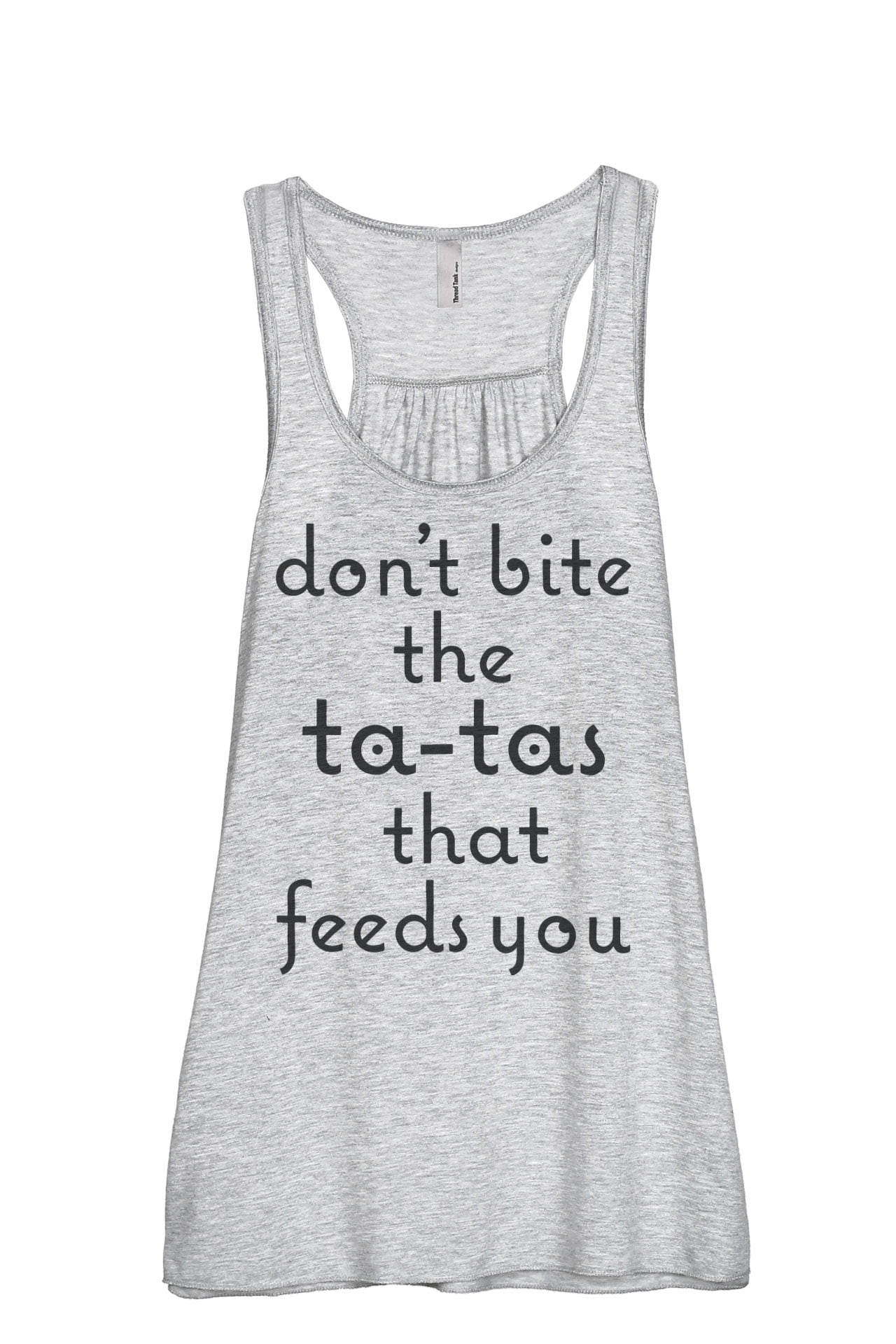 Thread Tank Dont Bite The Ta-Tas That Feeds You Women's Sleeveless ...