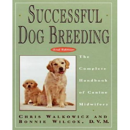 Successful Dog Breeding: The Complete Handbook of Canine Midwifery ...